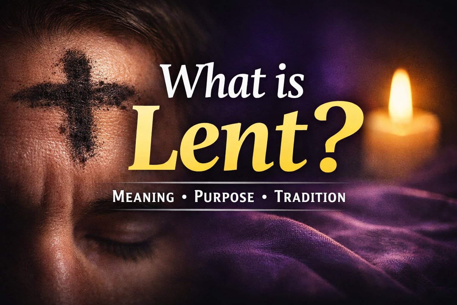 Understanding Lent: Its Meaning, Purpose, and Practice – Mathetes Mission