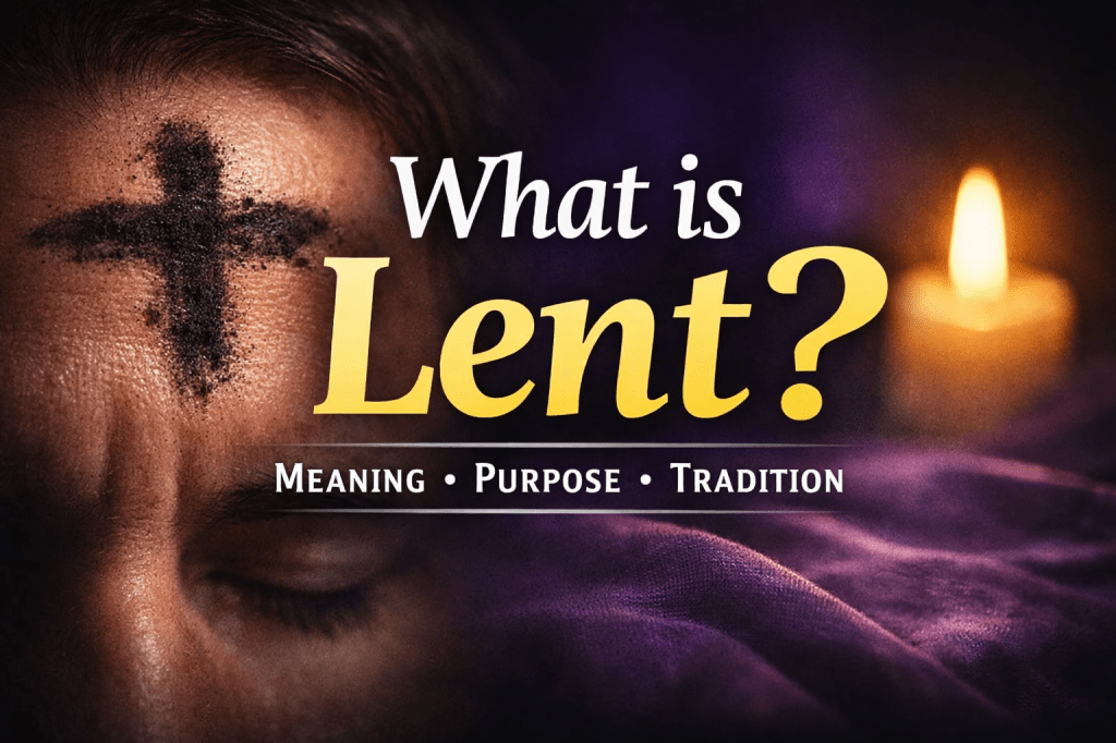Understanding Lent: Its Meaning, Purpose, and Practice – Mathetes Mission